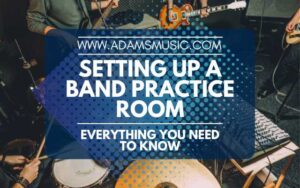 Setting Up a Band Practice Room: Everything You Need To Know - Adam's Music